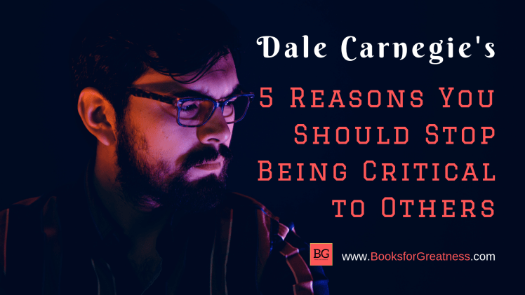 Carnegie’s 5 Reasons You Should Stop Being Critical to Others – Books ...