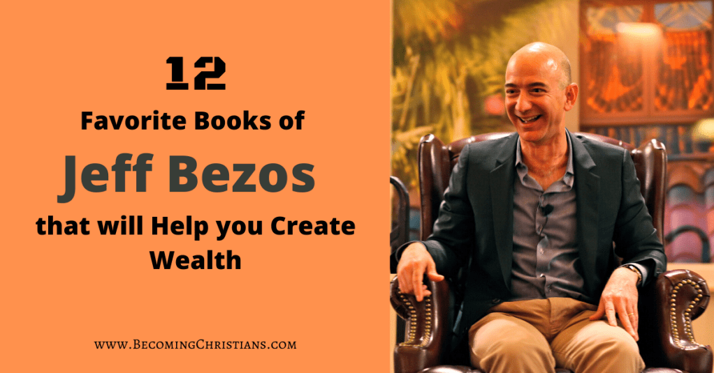 The 12 Favorite Books of Jeff Bezos that will Help you Create Wealth ...