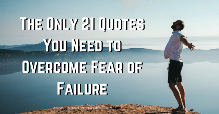 The Only 21 Quotes You Need to Overcome Fear of Failure (With Pictures ...