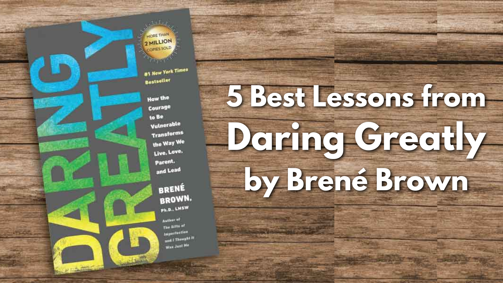 5 Best Lessons from Daring Greatly by Brené Brown – Books for Greatness
