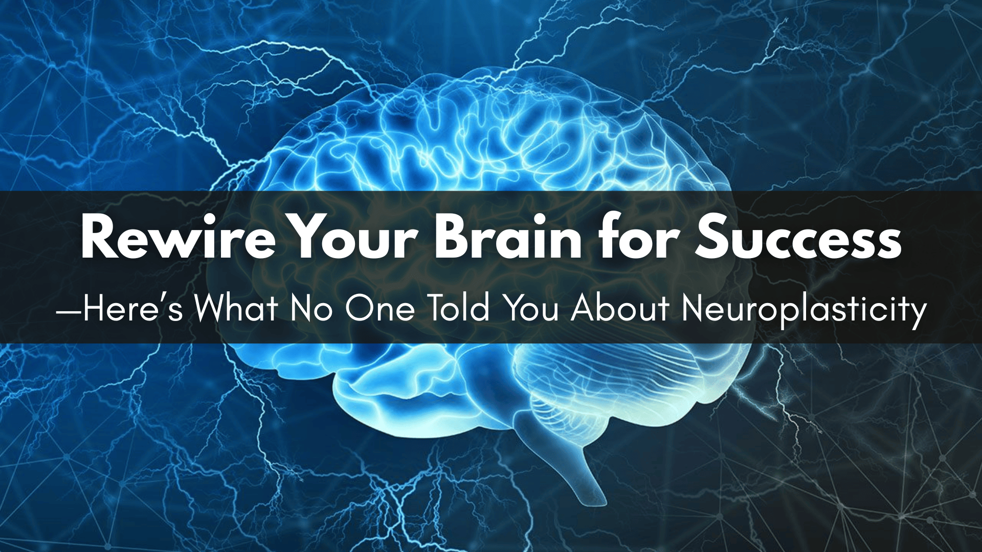Rewire Your Brain for Success—Here’s What No One Told You About ...